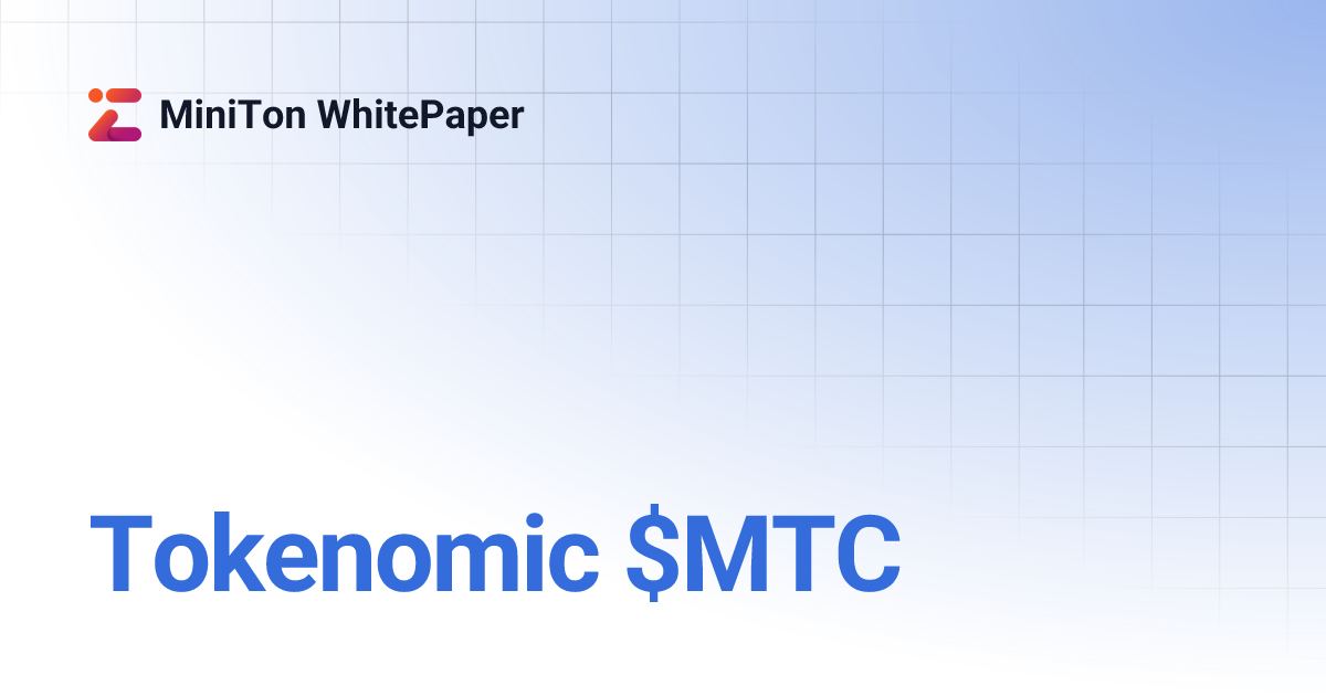 Tokenomic $MTC | MiniTon WhitePaper